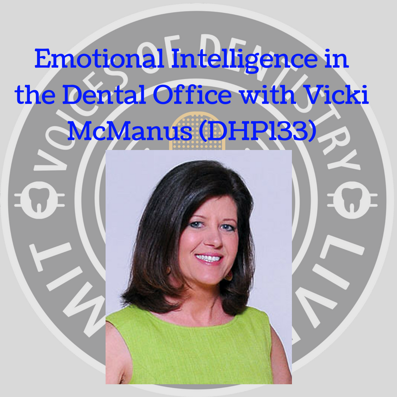 Emotional Intelligence in the Dental Office with Vicki McManus (DHP133)